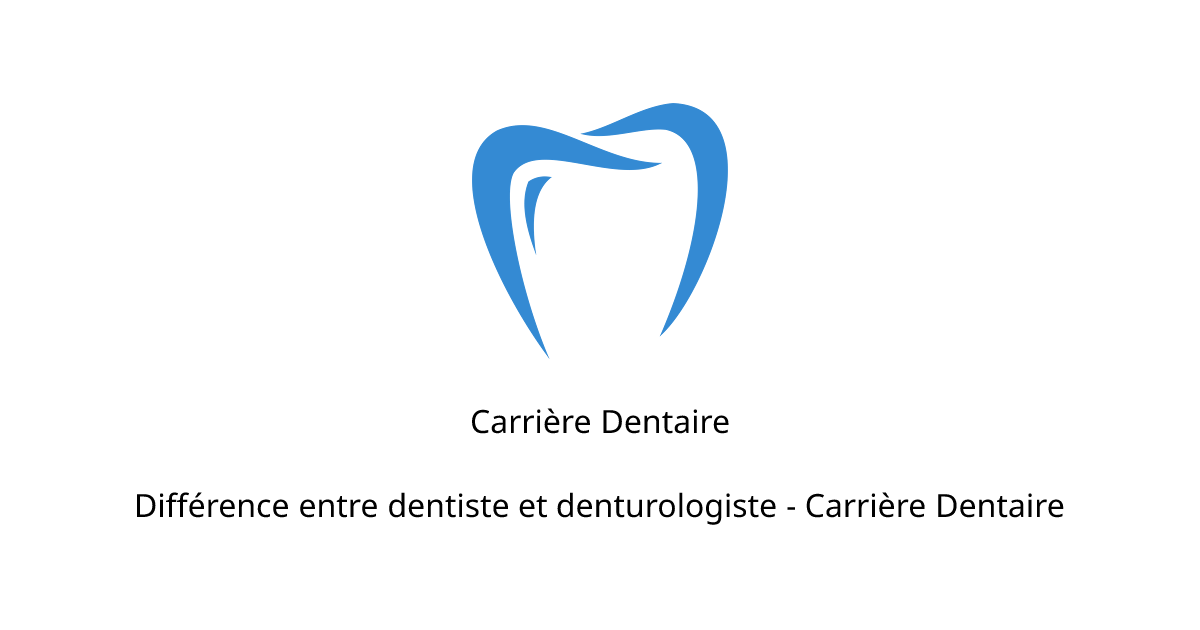 Différence entre dentiste et denturologiste - Carrière Dentaire ...